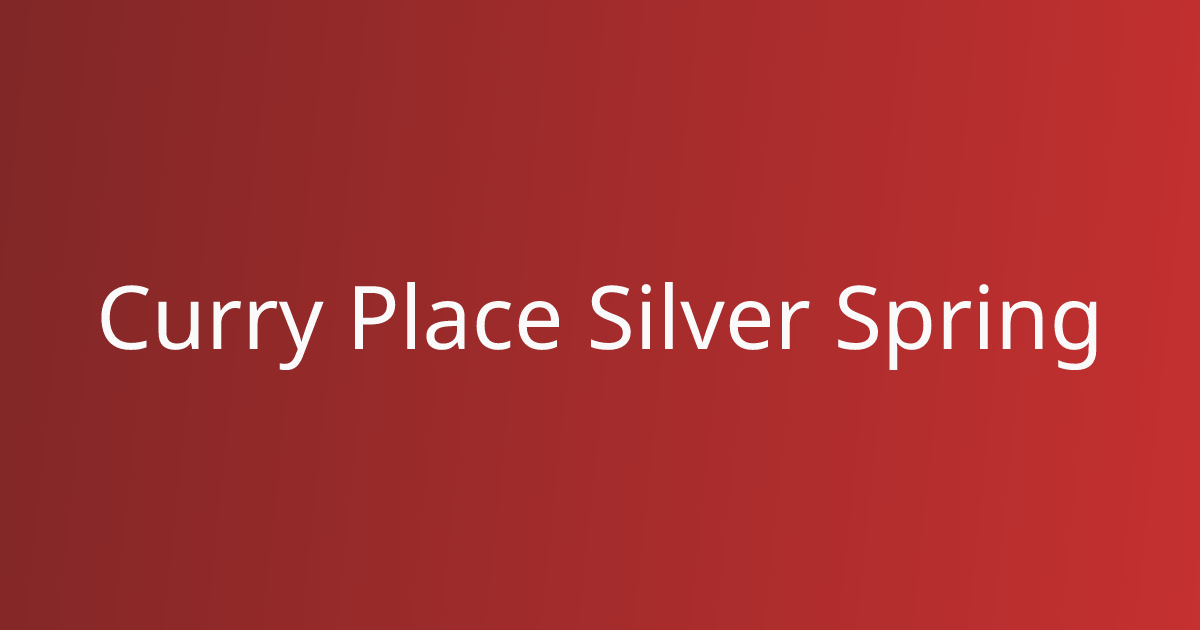 Order Authentic Indian Online | Curry Place Silver Spring - Pickup or ...